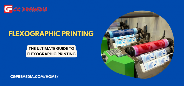 The Ultimate Guide To Flexographic Printing | CG Premedia